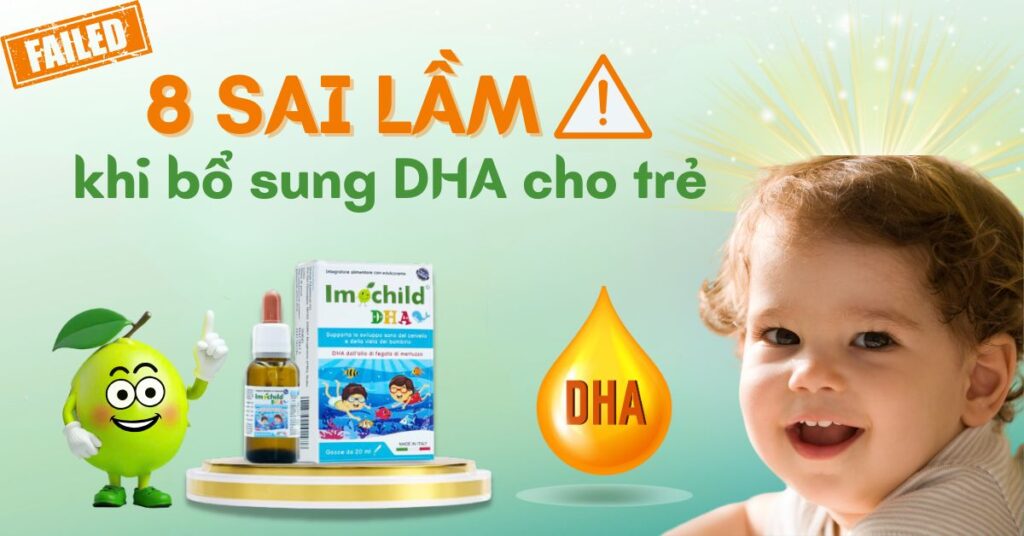 8 Sai Lầm Khi Bổ Sung DHA Cho Trẻ - 90% Cha Mẹ Mắc Phải